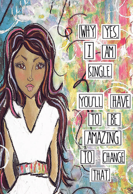 Why Yes, I Am Single. – Redefining She
